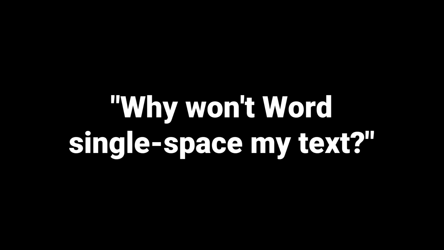 Why won't Word single-space my text? - Legal Office Guru